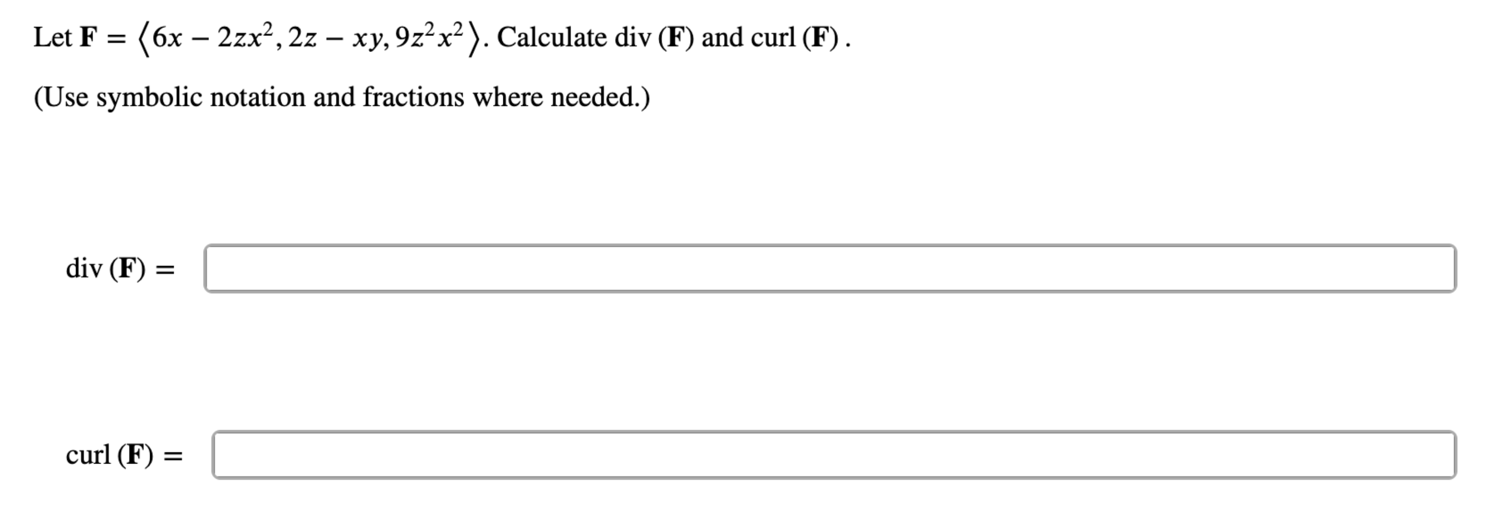 Solved Let F=(:6x-2zx2,2z-xy,9z2x2:). ﻿Calculate div (F) | Chegg.com