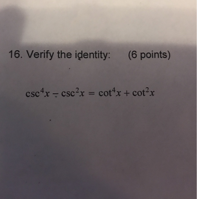 Solved 16. Verify the identity: (6 points) csc 4x - csc2x = | Chegg.com