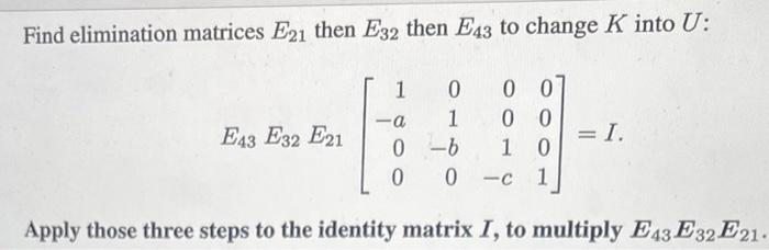 Solved Find elimination matrices E21 then E32 then E43 to | Chegg.com