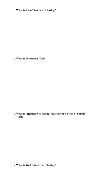 Solved What is Falloff test in well testing? 2. What is | Chegg.com