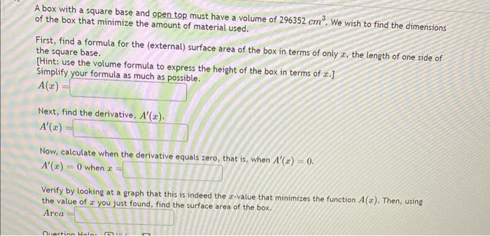 Solved A box with a square base and open top must have a | Chegg.com