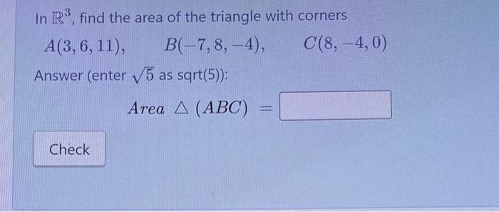 Solved In R3, find the area of the triangle with corners | Chegg.com