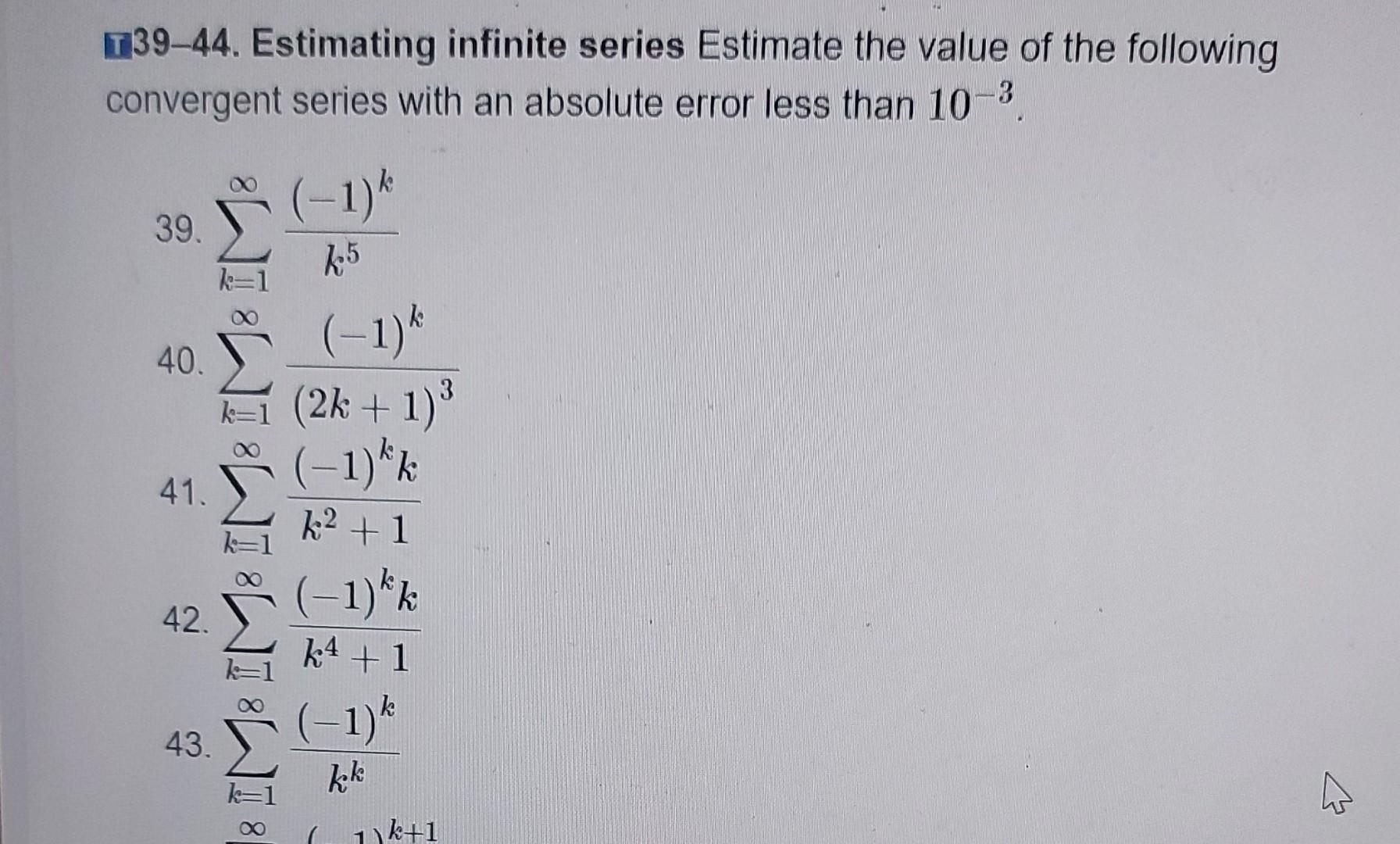 Solved T139-44. Estimating infinite series Estimate the | Chegg.com