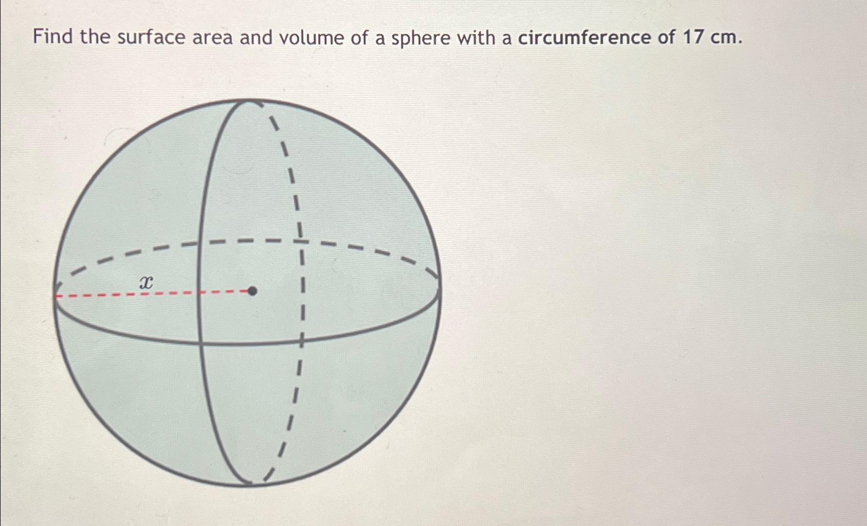 Solved Find the surface area and volume of a sphere with a | Chegg.com