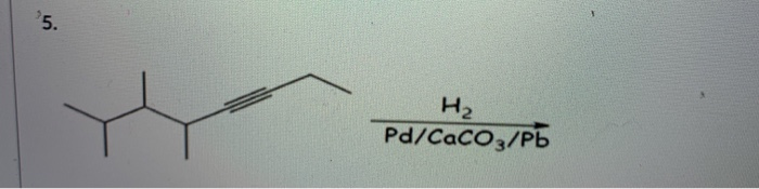 Solved 5. H2 Pd/CaCO3/Pb | Chegg.com