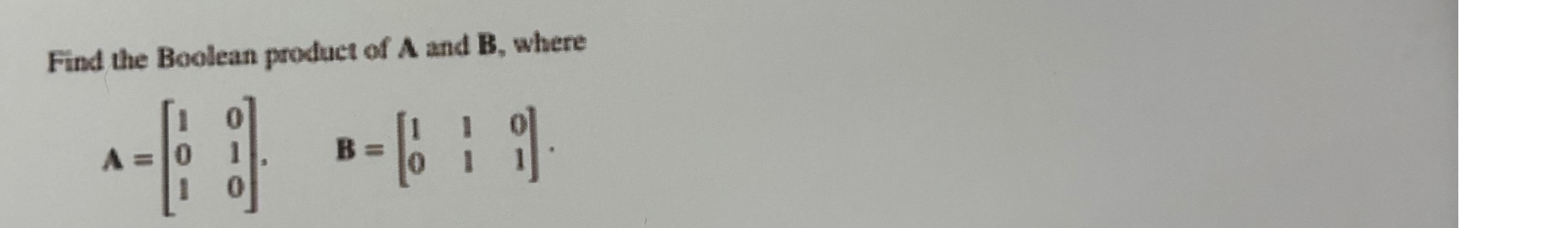 Solved Find the Boolean product of A and B, | Chegg.com