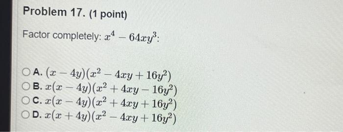 Solved Factor completely: x4−64xy3 : A. (x−4y)(x2−4xy+16y2) | Chegg.com
