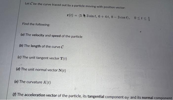 Solved Let C Be The Curve Traced Out By A Particle Moving