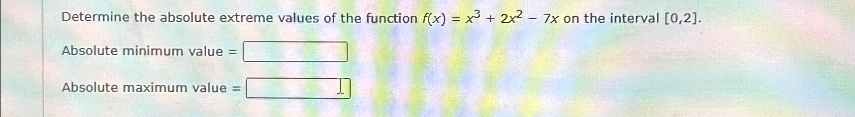 Solved Determine the absolute extreme values of the function | Chegg.com