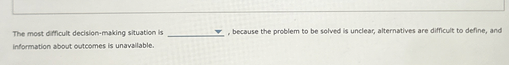 Solved The most difficult decision-making situation | Chegg.com