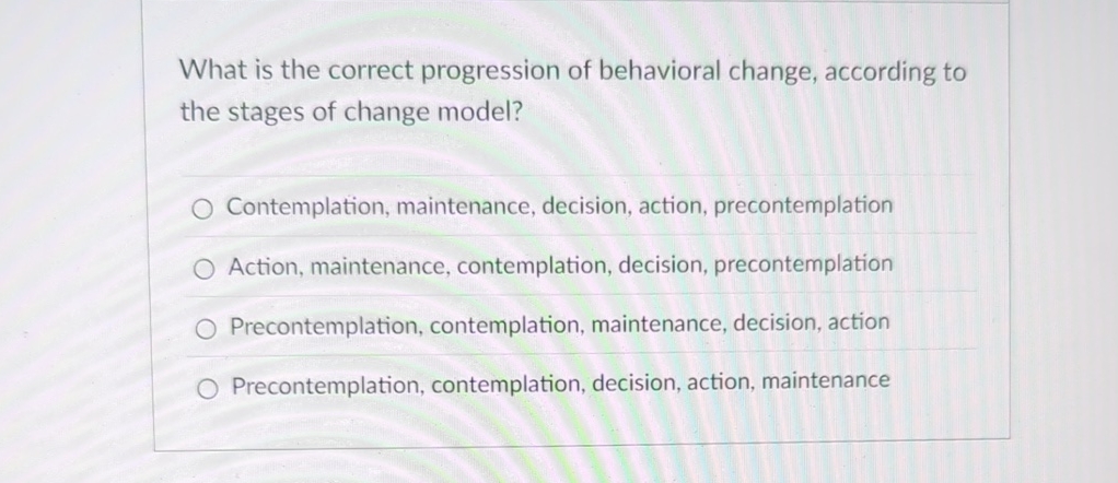 Solved What is the correct progression of behavioral change, | Chegg.com