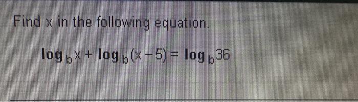 Solved Find x in the following equation. logx+ log(x-5) = | Chegg.com