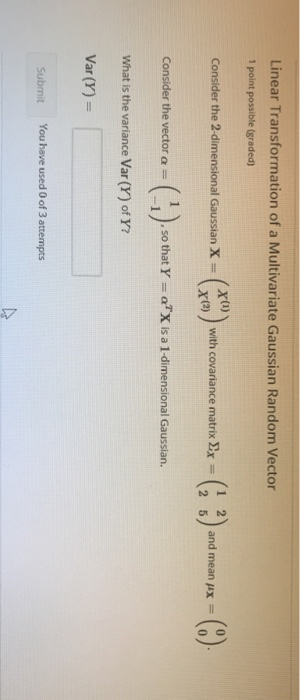 Solved Linear Transformation of a Multivariate Gaussian | Chegg.com