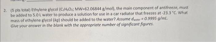 Solved (5 pts total) Ethylene glycol (C2H6O2;MW=62.06844 | Chegg.com