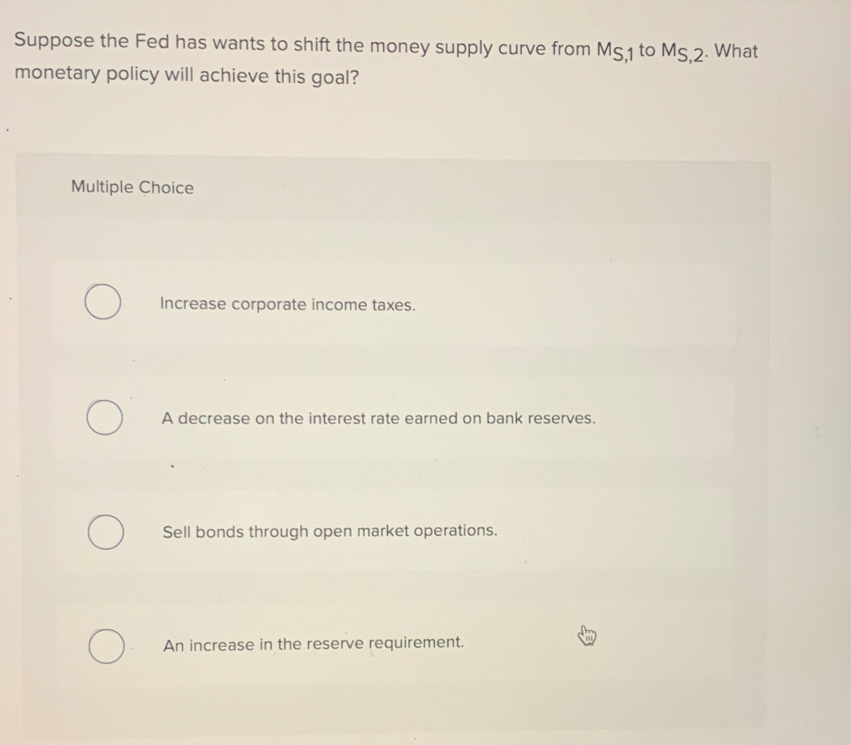 Solved Suppose the Fed has wants to shift the money supply | Chegg.com