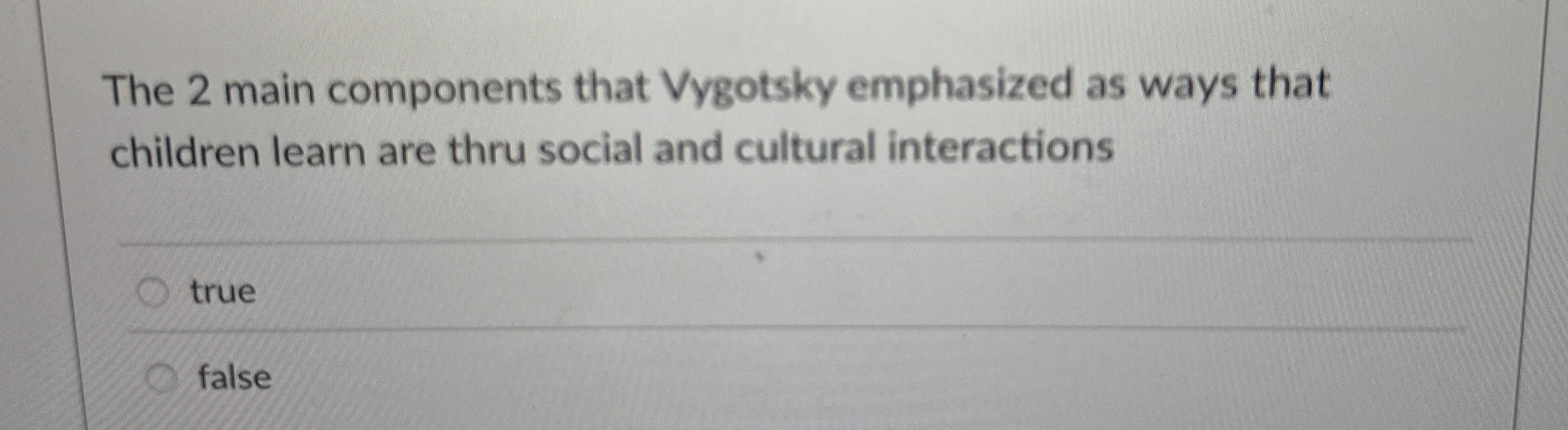 Solved The 2 ﻿main components that Vygotsky emphasized as | Chegg.com