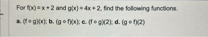 Solved For f(x)=x+2 and g(x)=4x+2, find the following | Chegg.com
