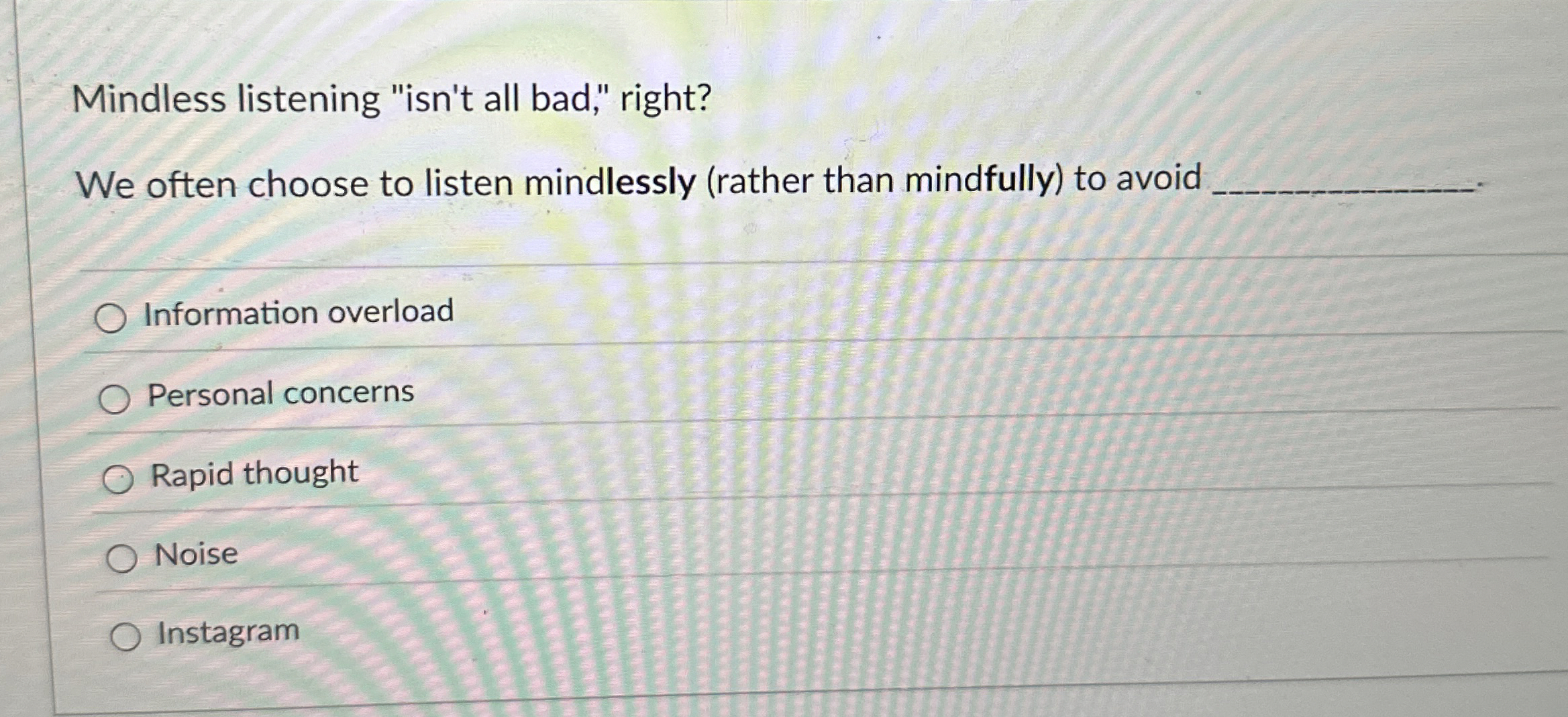 Solved Mindless listening "isn't all bad," right?We often | Chegg.com
