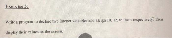 Solved Exercise 3: Write a program to declare two integer | Chegg.com