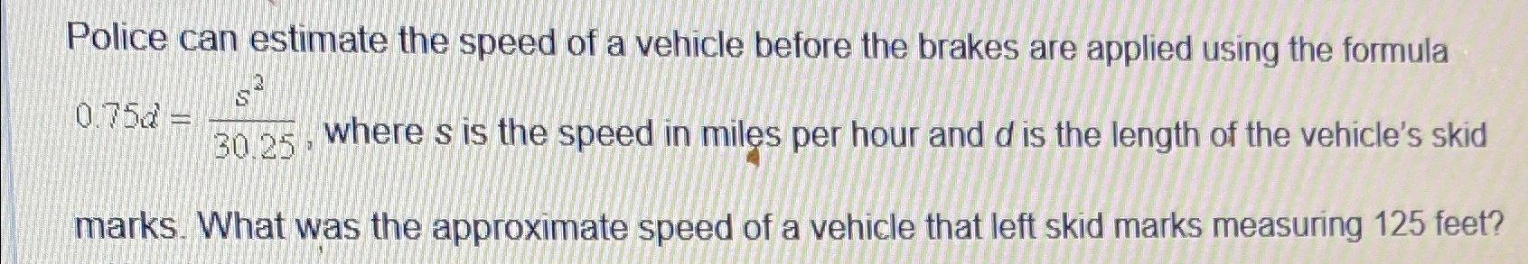 Solved Police can estimate the speed of a vehicle before the | Chegg.com