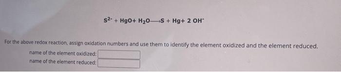 Solved S2−+HgO+H2O S+Hg+2OH− For the above redox reaction, | Chegg.com