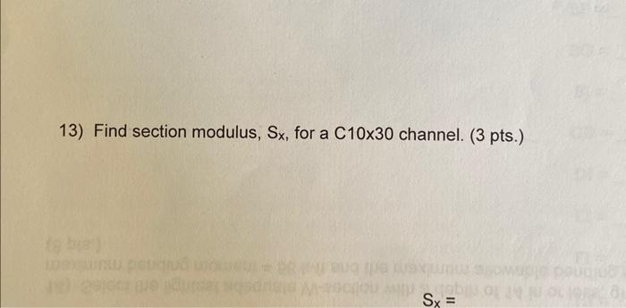 Solved 13) Find section modulus, Sx, for a C10×30 channel. ( | Chegg.com
