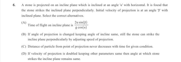 Solved 6. A stone is projected on an incline plane which is | Chegg.com