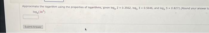 Solved Approximate the logarithm using the properties of | Chegg.com