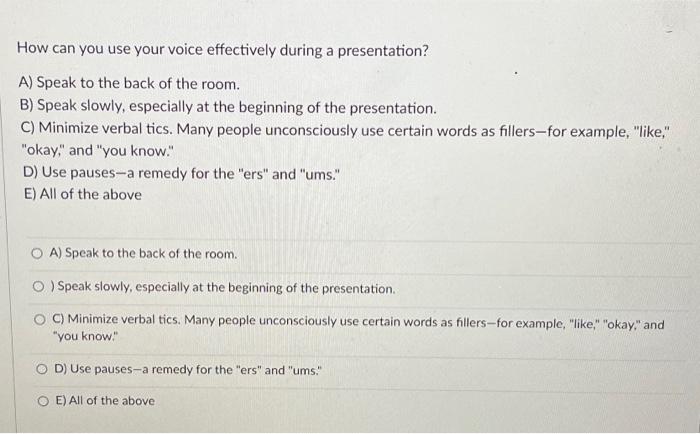 How can you use your voice effectively during a | Chegg.com