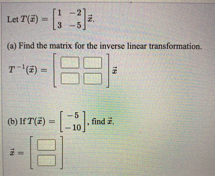 Solved Let T(m) (a) Find the matrix for the inverse linear | Chegg.com
