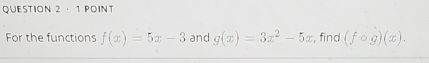 Solved For the functions f(x)=5x−3 and g(x)=3x2−5x, find | Chegg.com