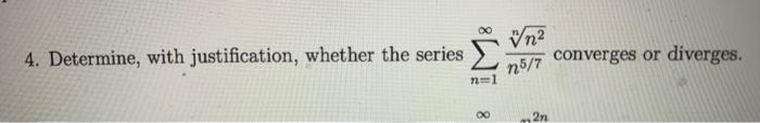 Solved 4. Determine, with justification, whether the series | Chegg.com