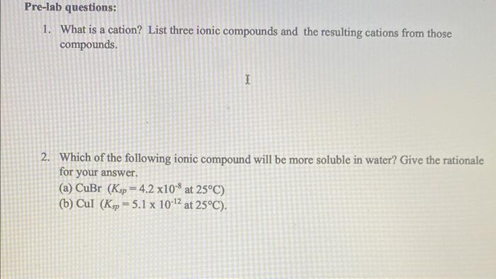 Solved 1. What is a cation? List three ionic compounds and | Chegg.com