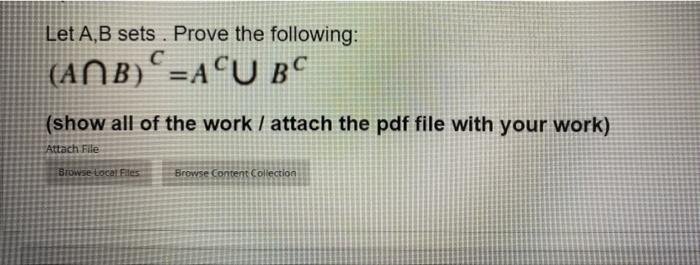 Solved Let A, B sets . Prove the following: (ANB)C=ACUBC | Chegg.com