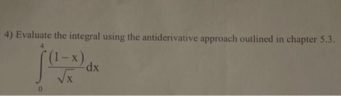 Solved 4) Evaluate the integral using the antiderivative | Chegg.com