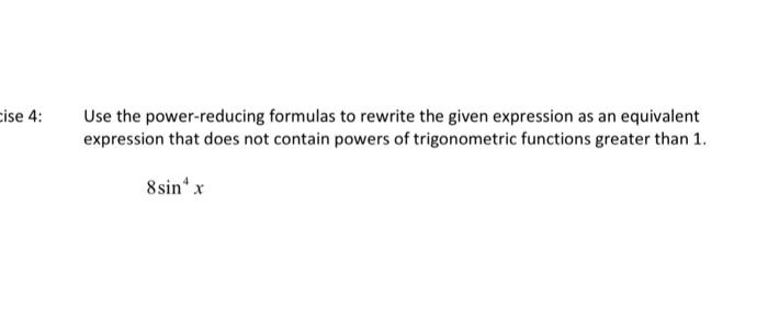 Solved Use The Power Reducing Formulas To Rewrite The Given