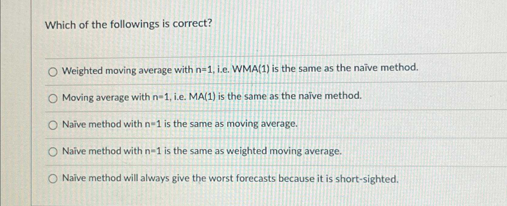 Solved Which of the followings is correct?Weighted moving | Chegg.com