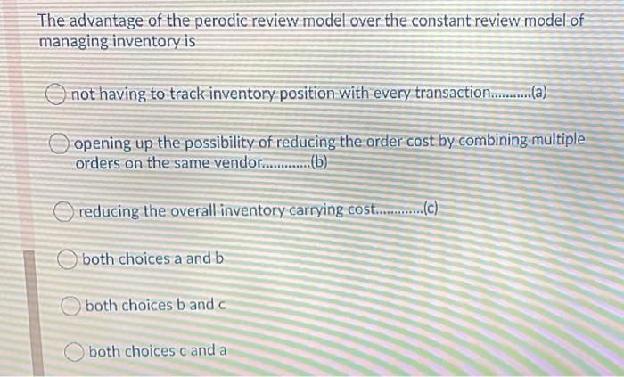 Solved The advantage of the perodic review model over the | Chegg.com