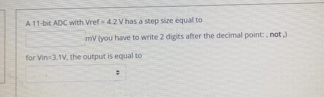 Solved A 11-bit ADC with Vref = 4.2 V has a step size equal | Chegg.com