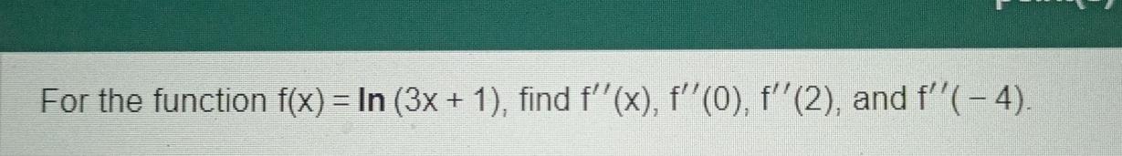 Solved For the function f(x)=ln(3x+1), ﻿find | Chegg.com
