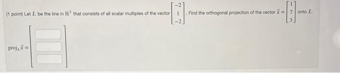 Solved (1 point) Let L be the line in R3 that consists of | Chegg.com