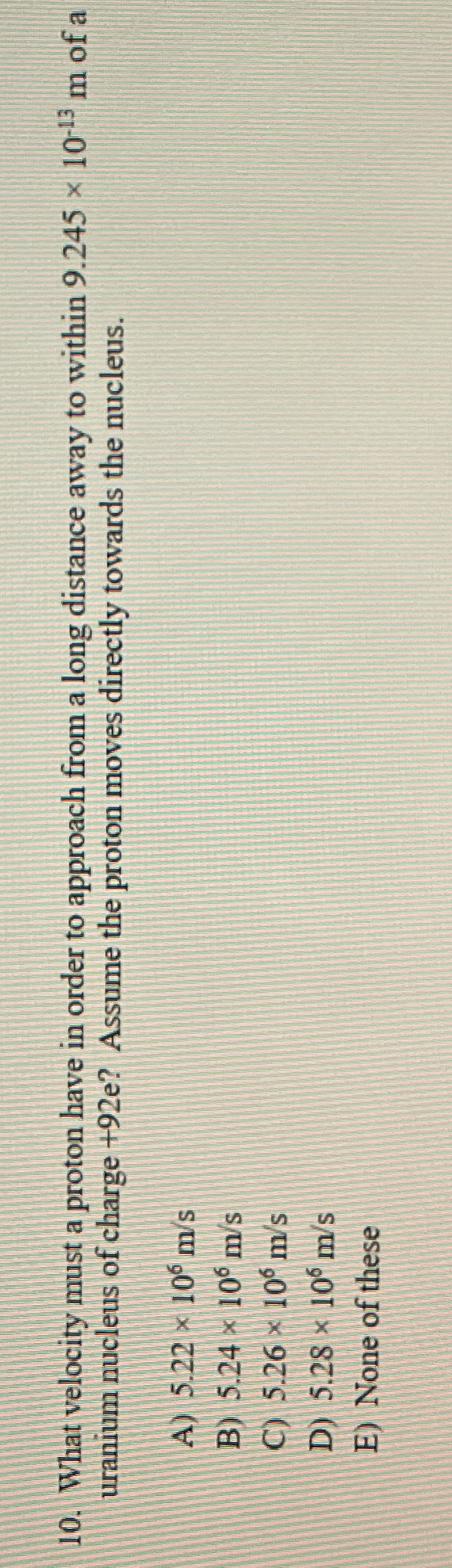 Solved What velocity must a proton have in order to approach | Chegg.com