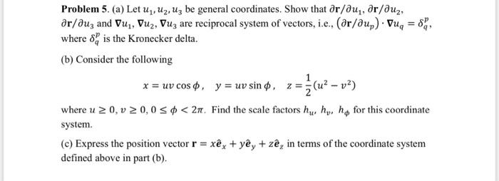 Solved Problem 5. (a) Let u1,u2,u3 be general coordinates. | Chegg.com Solved Problem 5. (a) Let u1,u2,u3 be general coordinates. | Chegg.com
