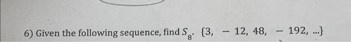Solved 6) Given the following sequence, find | Chegg.com