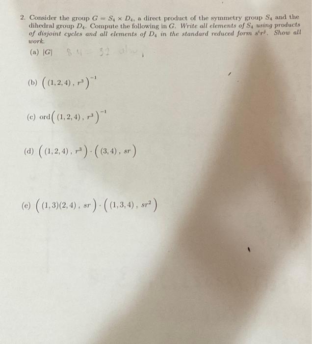 Solved 2. Consider the group G=S4×D4, a direct product of | Chegg.com