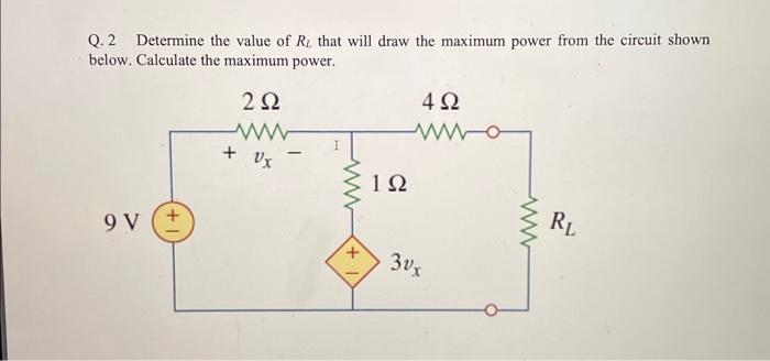Solved Q.2 Determine the value of RL that will draw the | Chegg.com