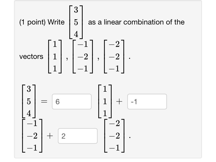 Solved (1 ﻿point) ﻿Write [354] ﻿as a linear combination of | Chegg.com