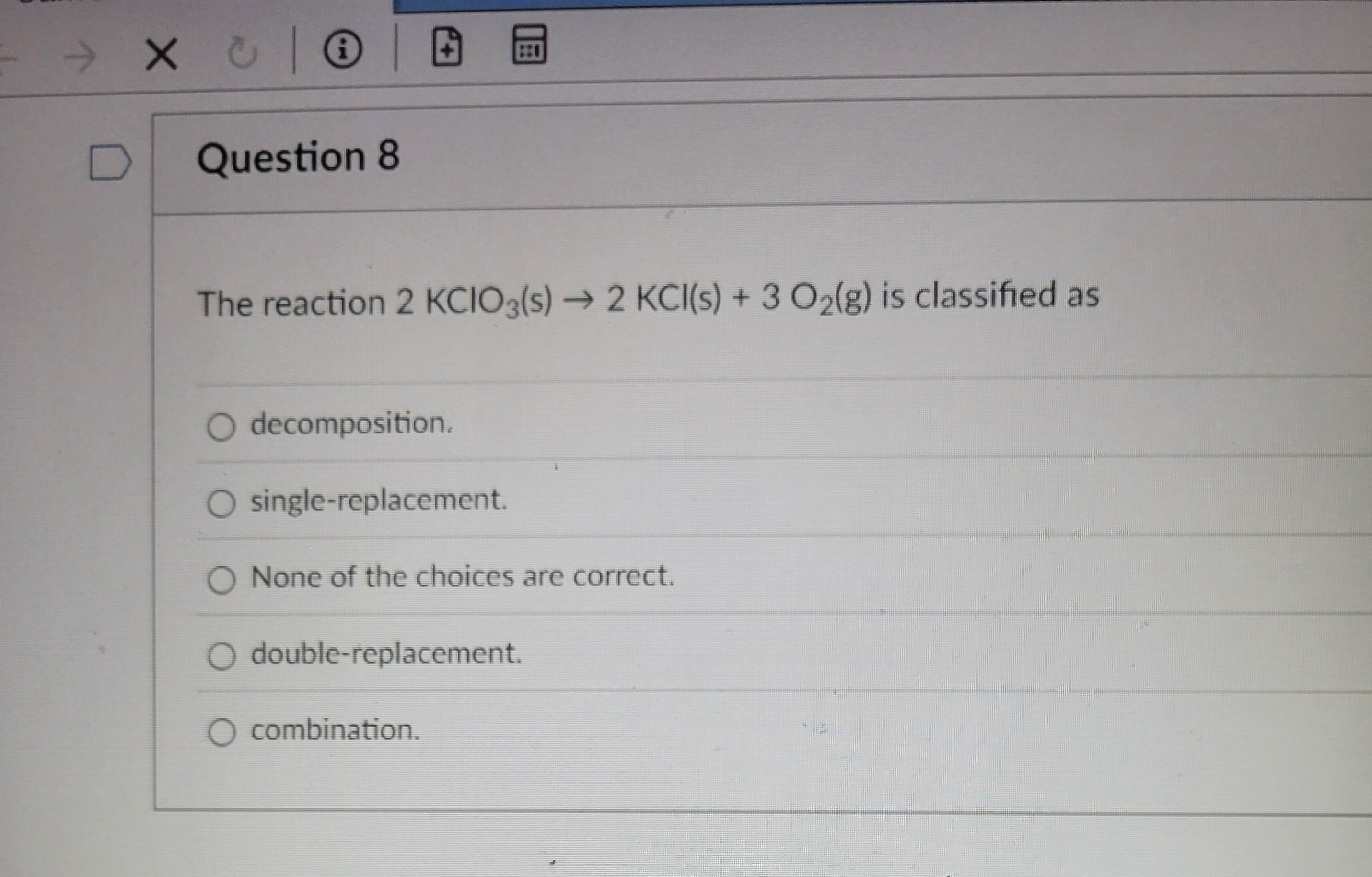 Solved Question 8The reaction 2KClO3(s)→2KCl(s)+3O2(g) is | Chegg.com