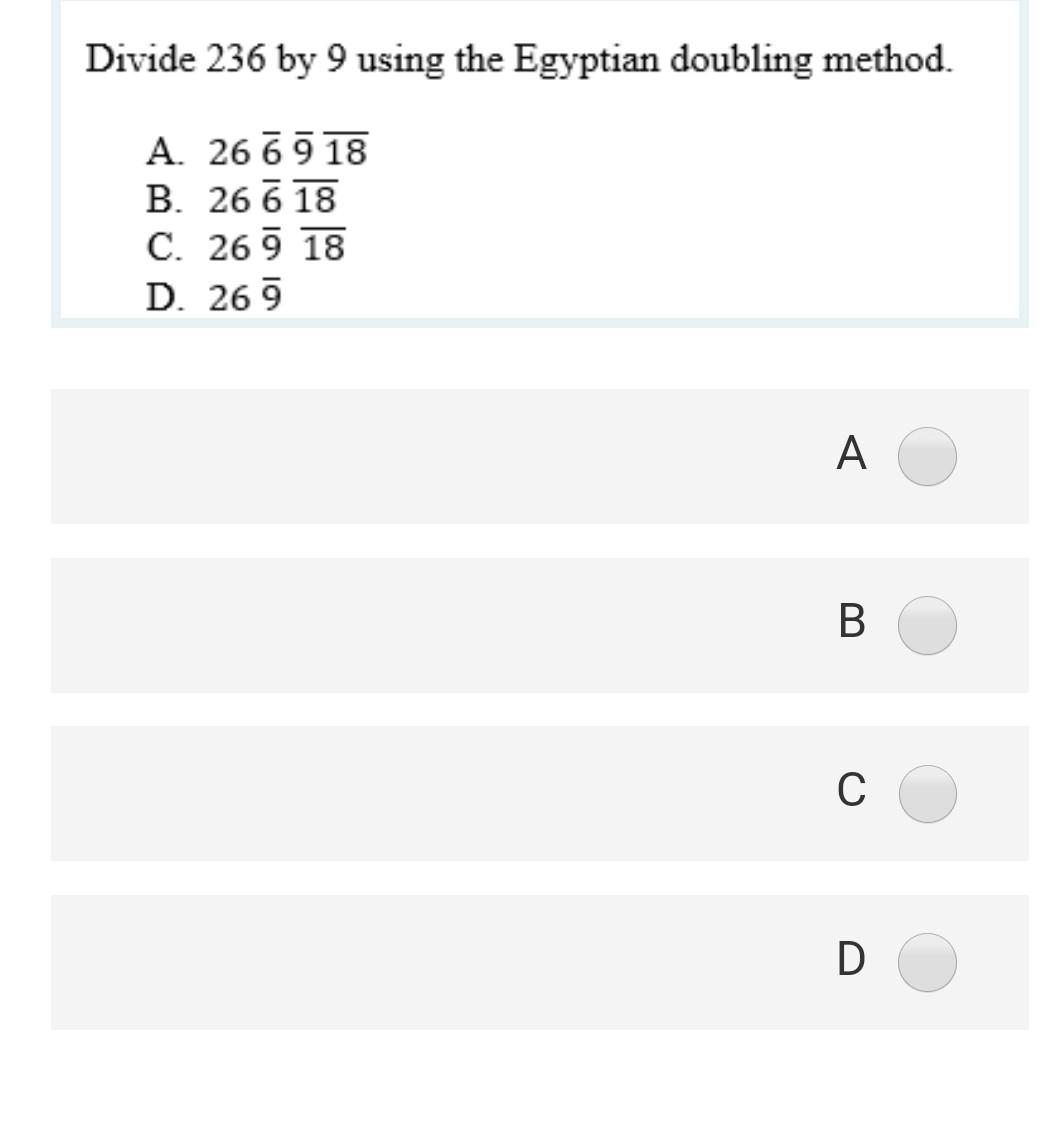 Solved Divide 236 by 9 using the Egyptian doubling method A. | Chegg.com
