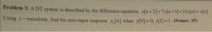 Solved Problem 3: A DT system is described by the difference | Chegg.com